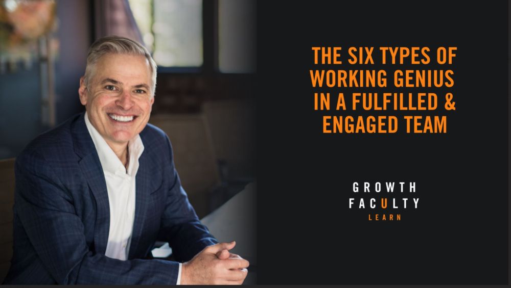 6 Types of Working Genius from Patrick Lencioni | Growth Faculty